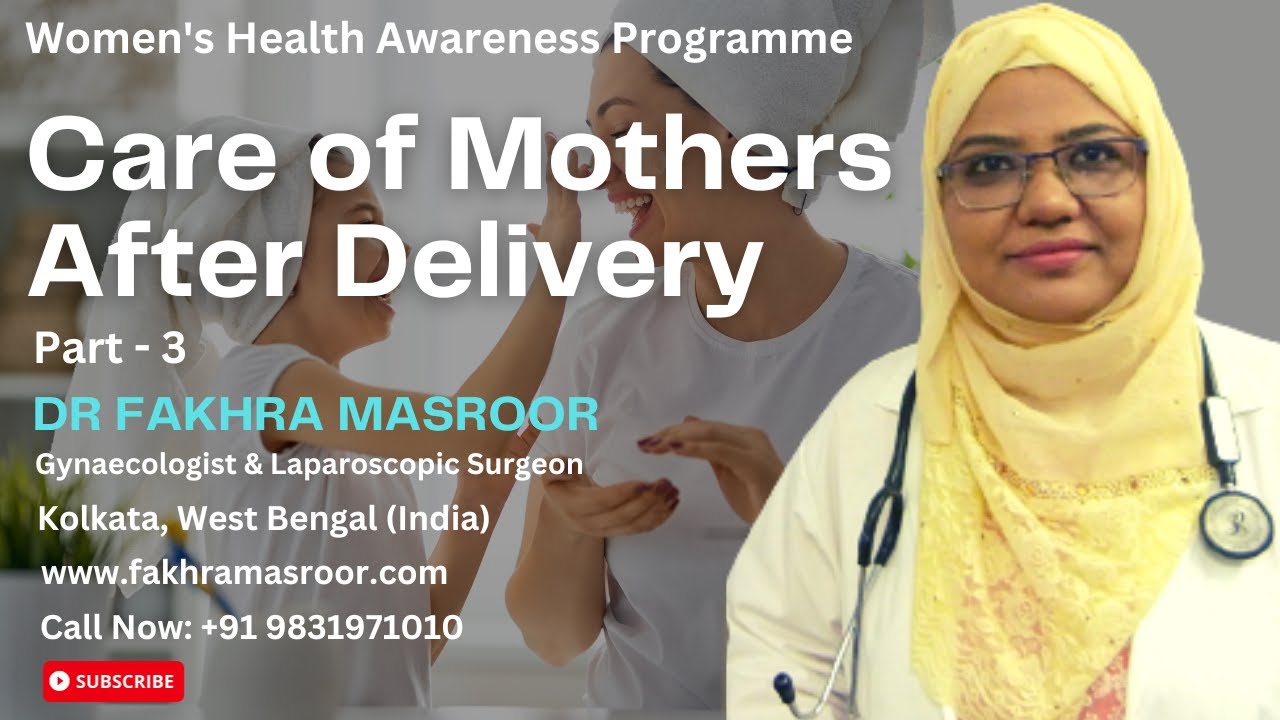 Care of Mother After Delivery Part 3 || Dr Fakhra Masroor || Gynaecologist & Laparoscopic ...