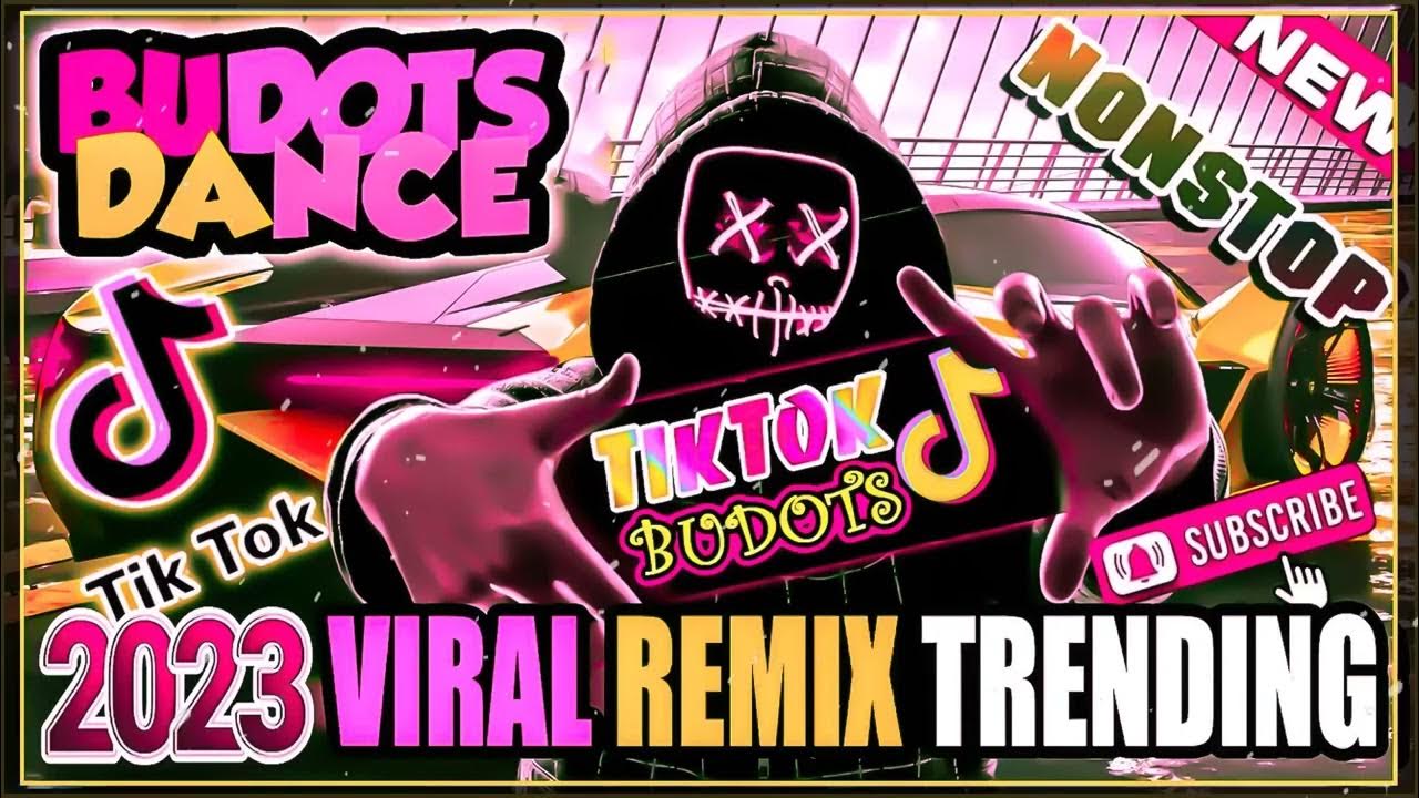 BEST BUDOTS NONSTOP TIKTOK VIRAL REMIX-2023 VIRAL REMIX TRENDING DANCE CRAZE TIKTOK CHILL SONG ...