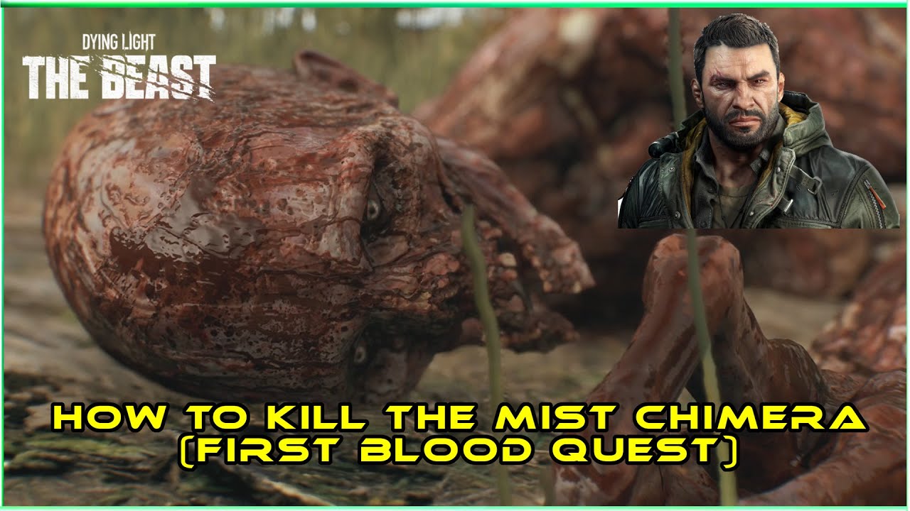 How To Kill The Mist Chimera Boss In Dying Light The Beast First Blood ...