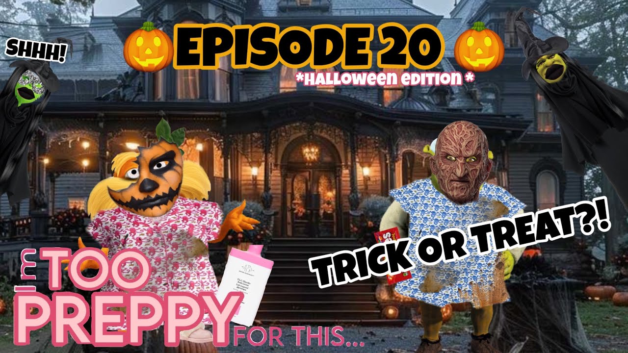*SPECIAL EDITION- HALLOWEEN 🎃 * IM TOO PREPPY FOR THIS.. EPISODE 20 ...