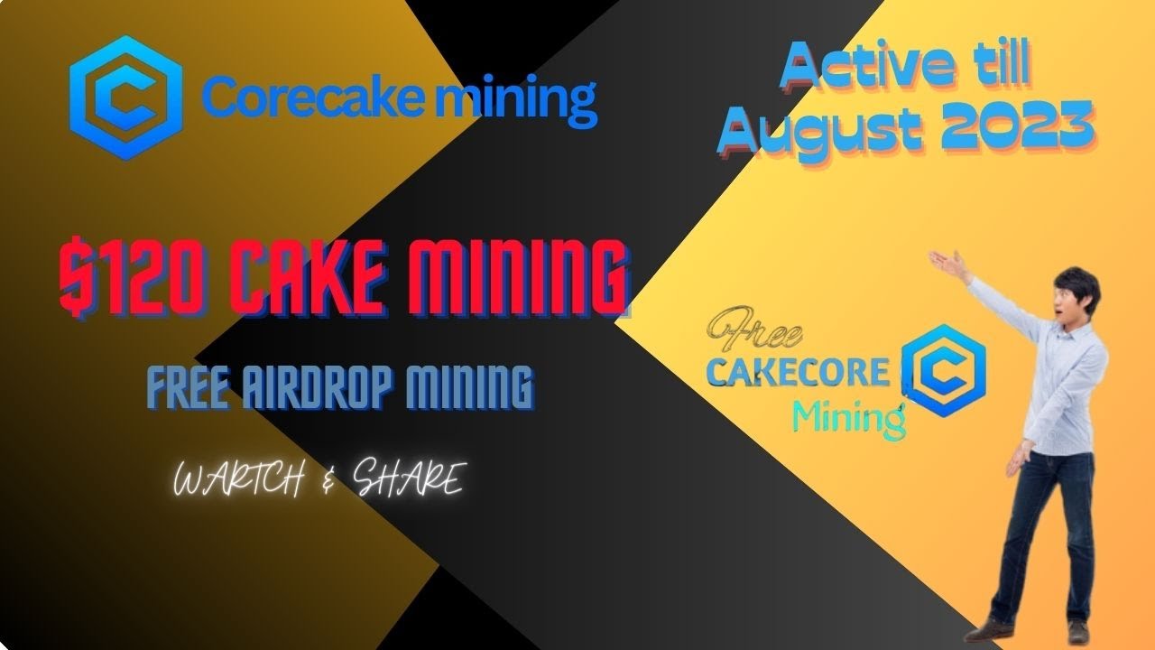 Corecake mining, free $120 cake mining / free airdrop for you / mining free token / core mining ...