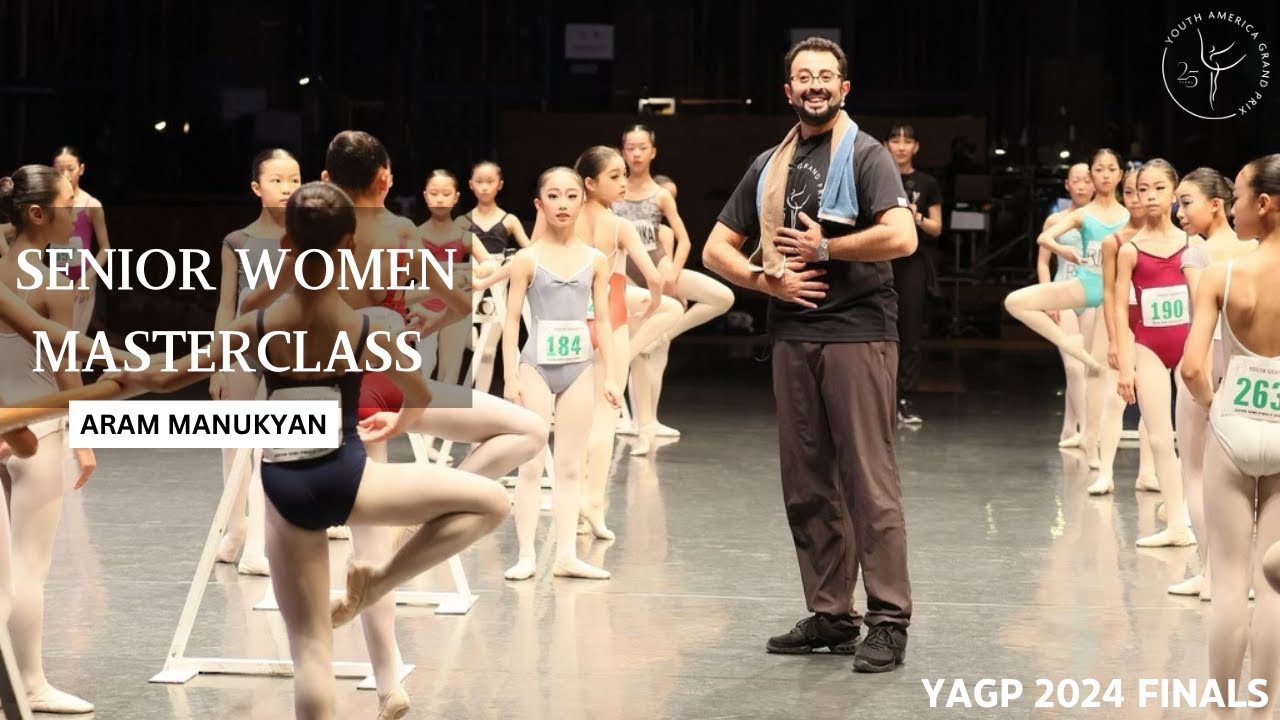 Senior Women's Masterclass with Aram Manukyan - YAGP New York Finals ...