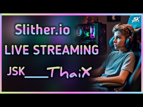 LIVE STREAMING | SLITHER.IO | JSK THAIX LIVE | 25.3.25 #gaming #trending #live