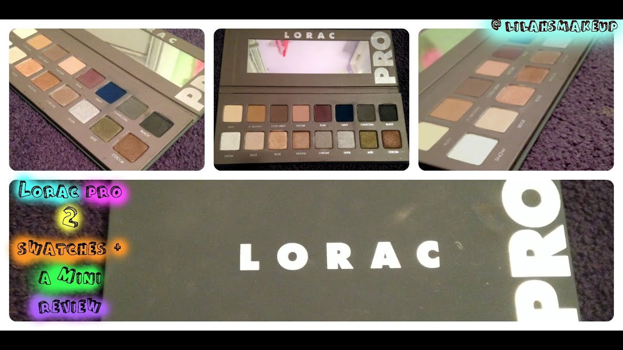 Lorac pro 2 palette | Swatches + Mini review | Lilah's makeup - YouTube