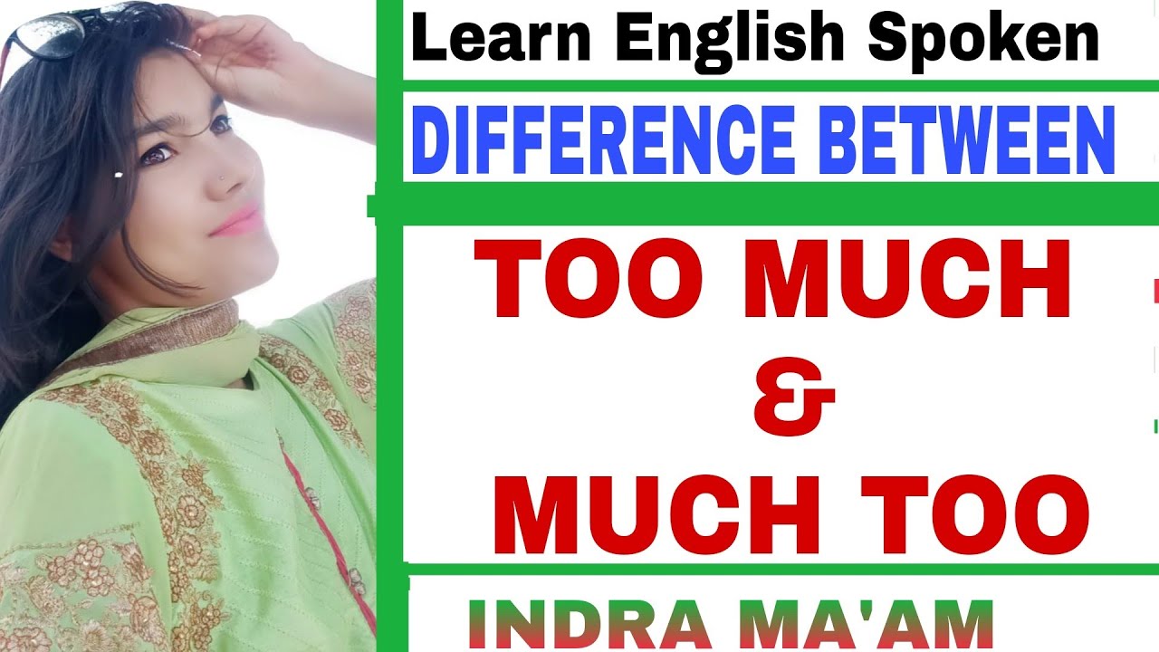 WHAT IS DIFFERENCE BETWEEN TOO MUCH & MUCH TOO | LEARN ENGLISH SPOKEN ...