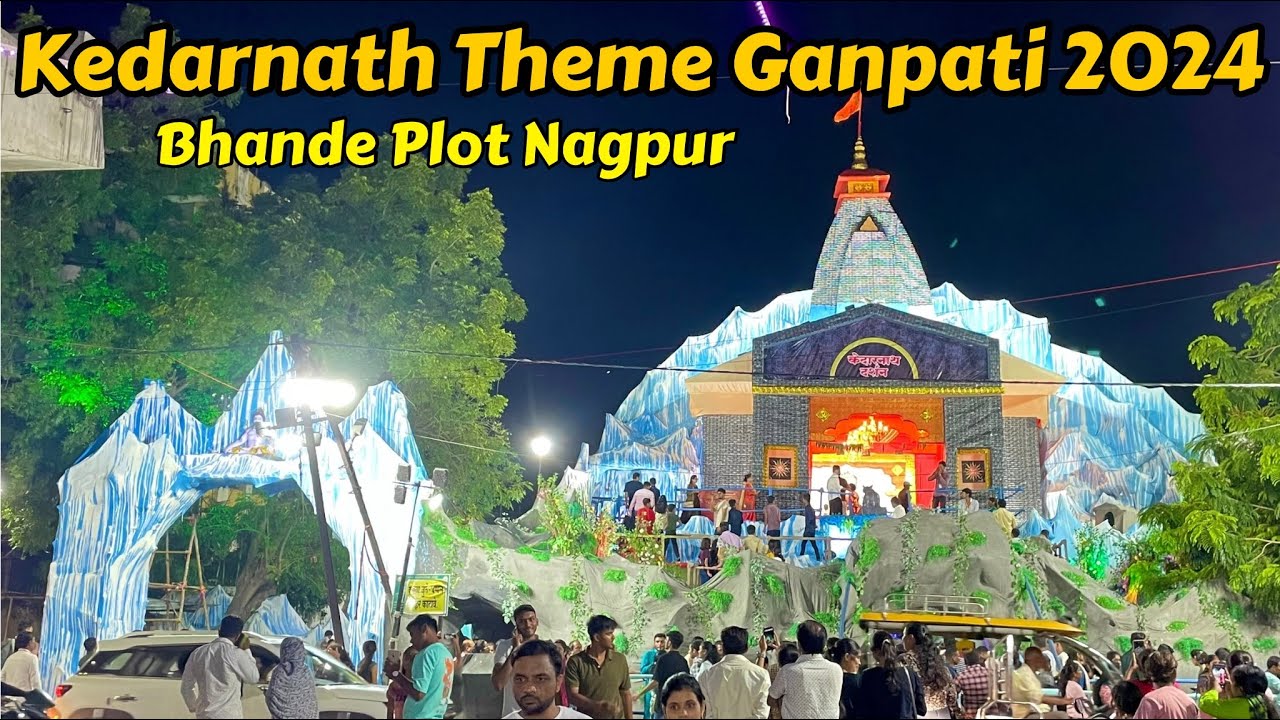 Bhande Plot Cha Raja Nagpur : Kedarnath Theme Ganpati 2024 | Nagpur Cha ...