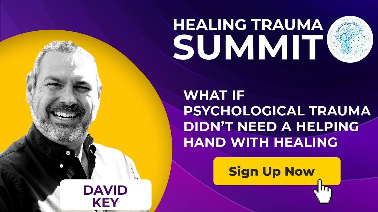 David Key - What is Psychological trauma? @Healing Trauma Summit ...