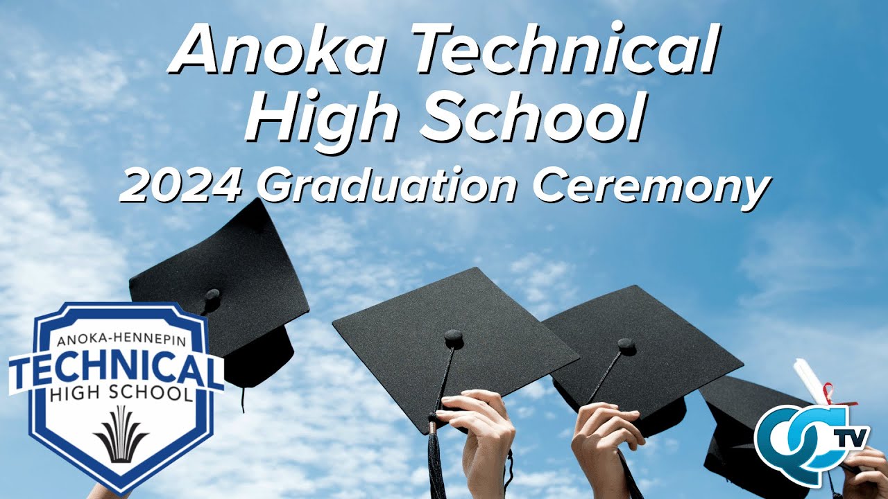 Anoka-Hennepin Technical High School Graduation 2024 REUPLOAD | QCTV ...