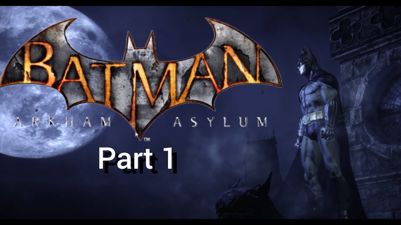 Batman Arkham Asylum Part 1 Gameplay - YouTube