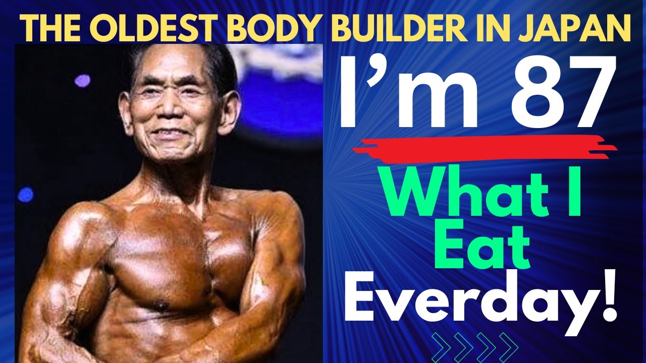 I Am 87 The Oldest Competitive Bodybuilder In Japan | What I Eat ...