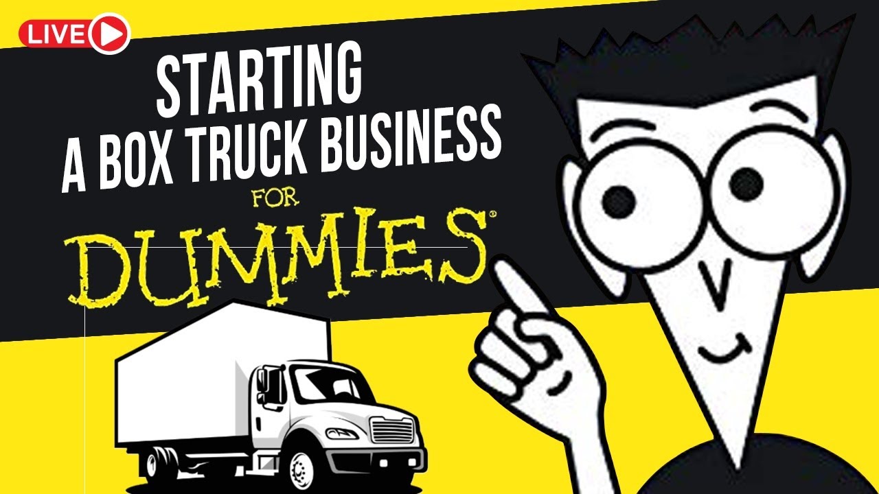 Starting A Box Truck Business For Dummies - YouTube