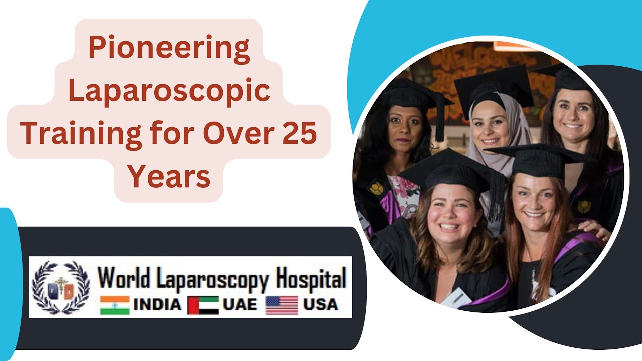World Laparoscopy Hospital: Pioneering Laparoscopic Training Globally ...