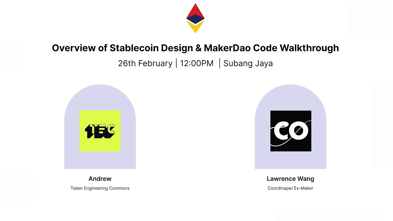 Overview of Stablecoin Design & MakerDao Code Walkthrough | 26th February | 12:00PM | Subang ...