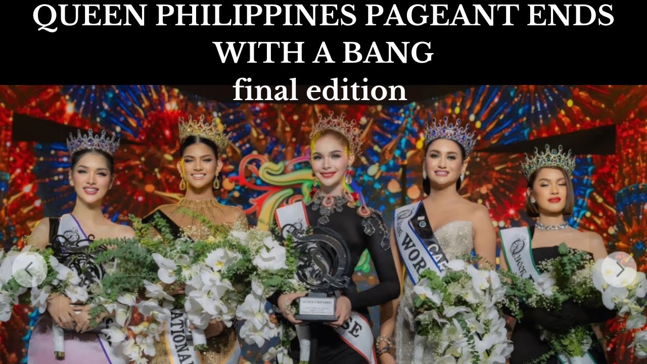 QUEEN PHILIPPINES PAGEANT ENDS WITH A BANG- final edition - YouTube