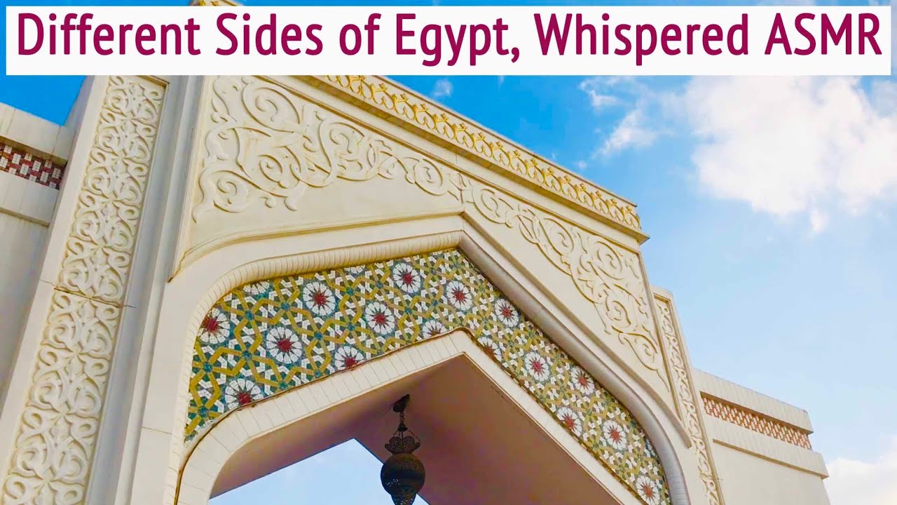 ASMR * Different sides of Egypt! * Walk Through! * Whispering ...