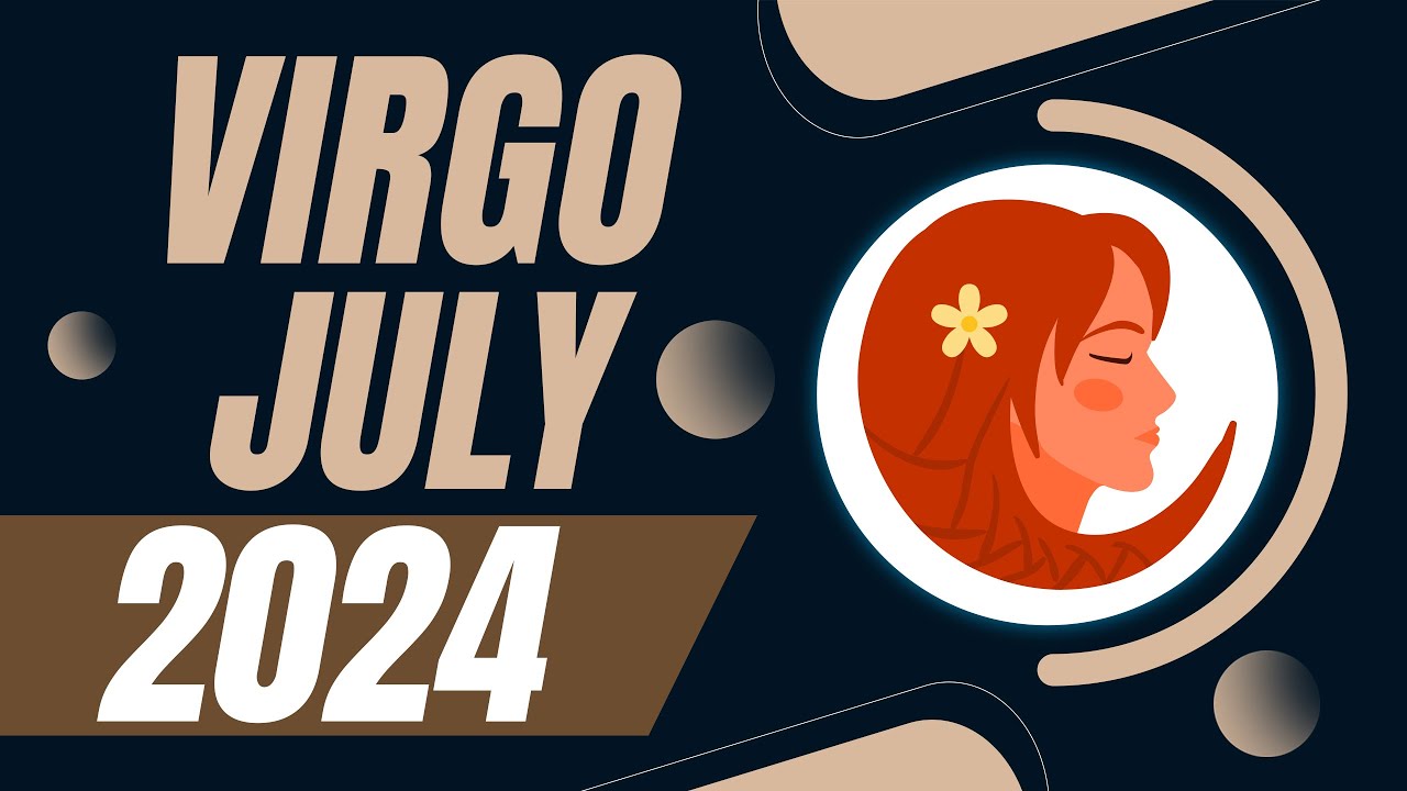 Virgo July 2024 Horoscope | Monthly Horoscope - YouTube