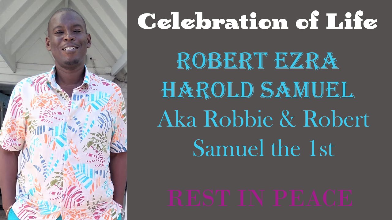 Celebration of Life Robert Ezra Harold Samuel Aka Robbie & Robert ...