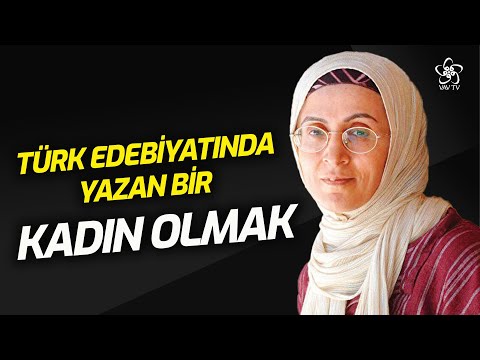 Kadın Yazarların Türk Edebiyatındaki Serüveni | Edebiyat Mahfili (4. Bölüm)