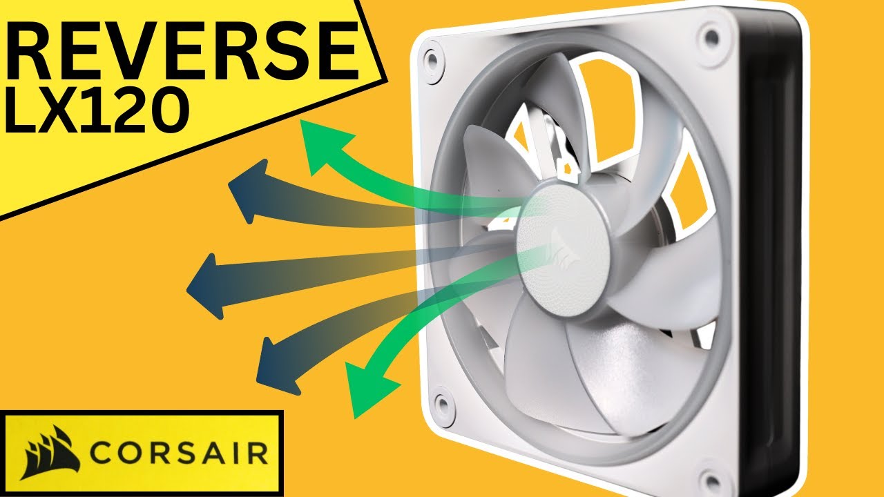 Corsair REVERSED LX120 FAN and what you need to know about reverse fans ...