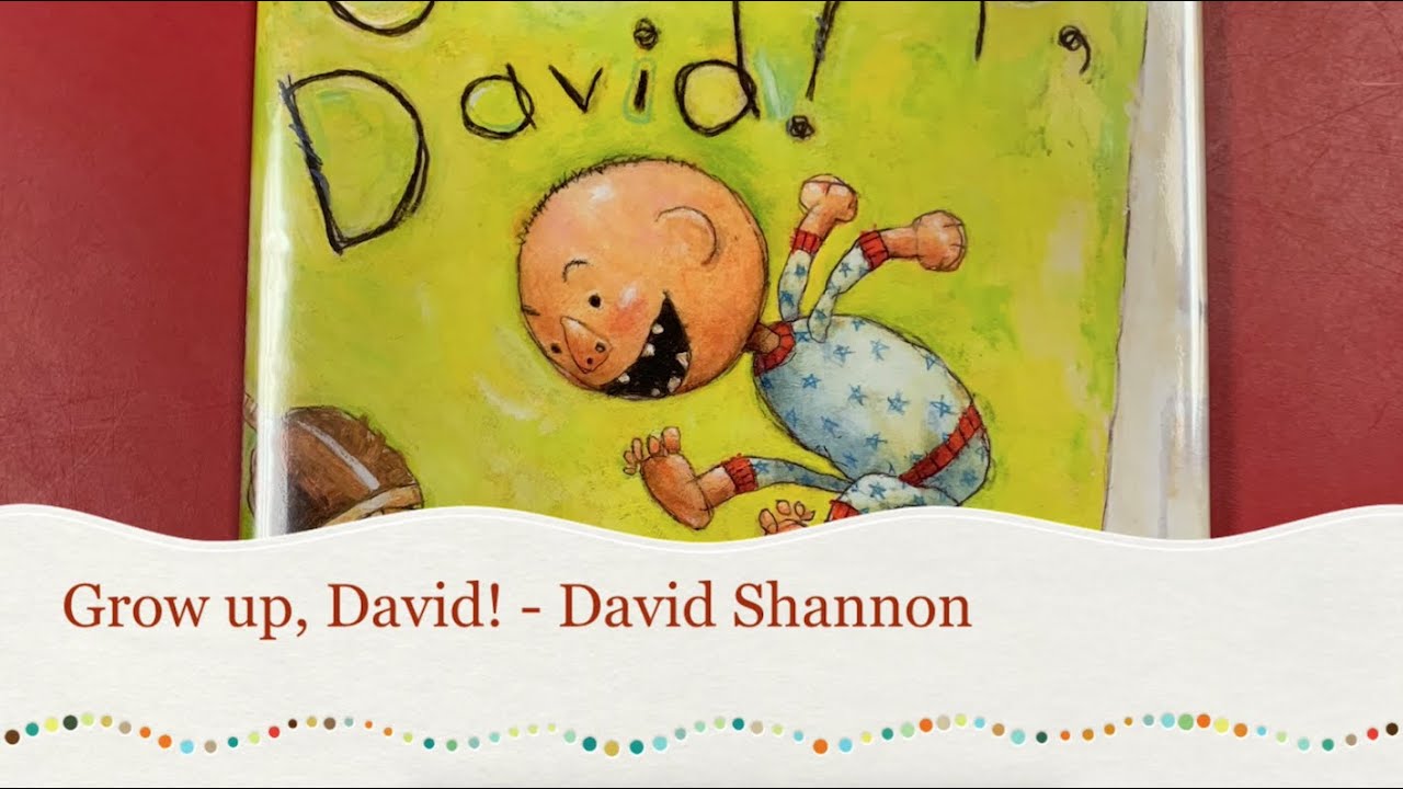 Grow up, David! by David Shannon - YouTube
