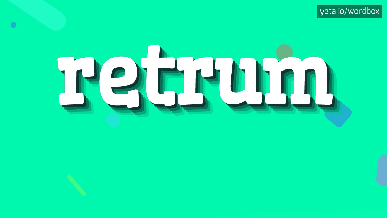 RETRUM - HOW TO PRONOUNCE IT!? - YouTube