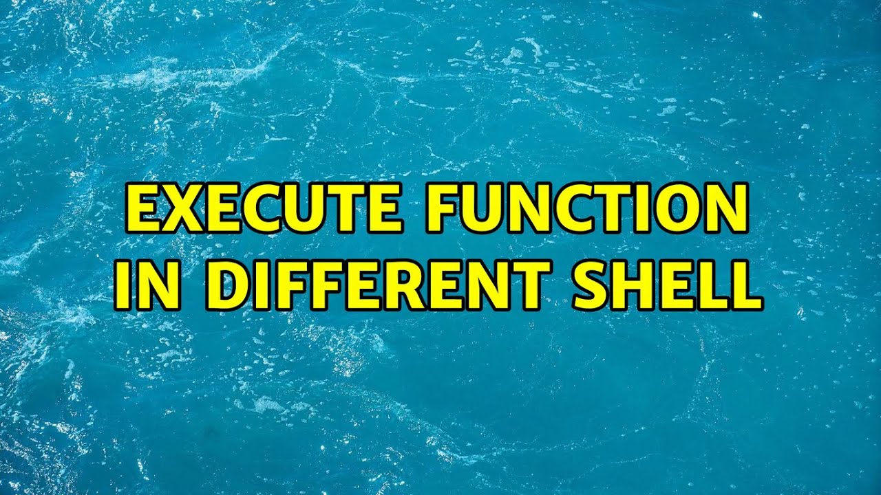 Execute Function In Different Shell YouTube Execute Function In Different Shell YouTube