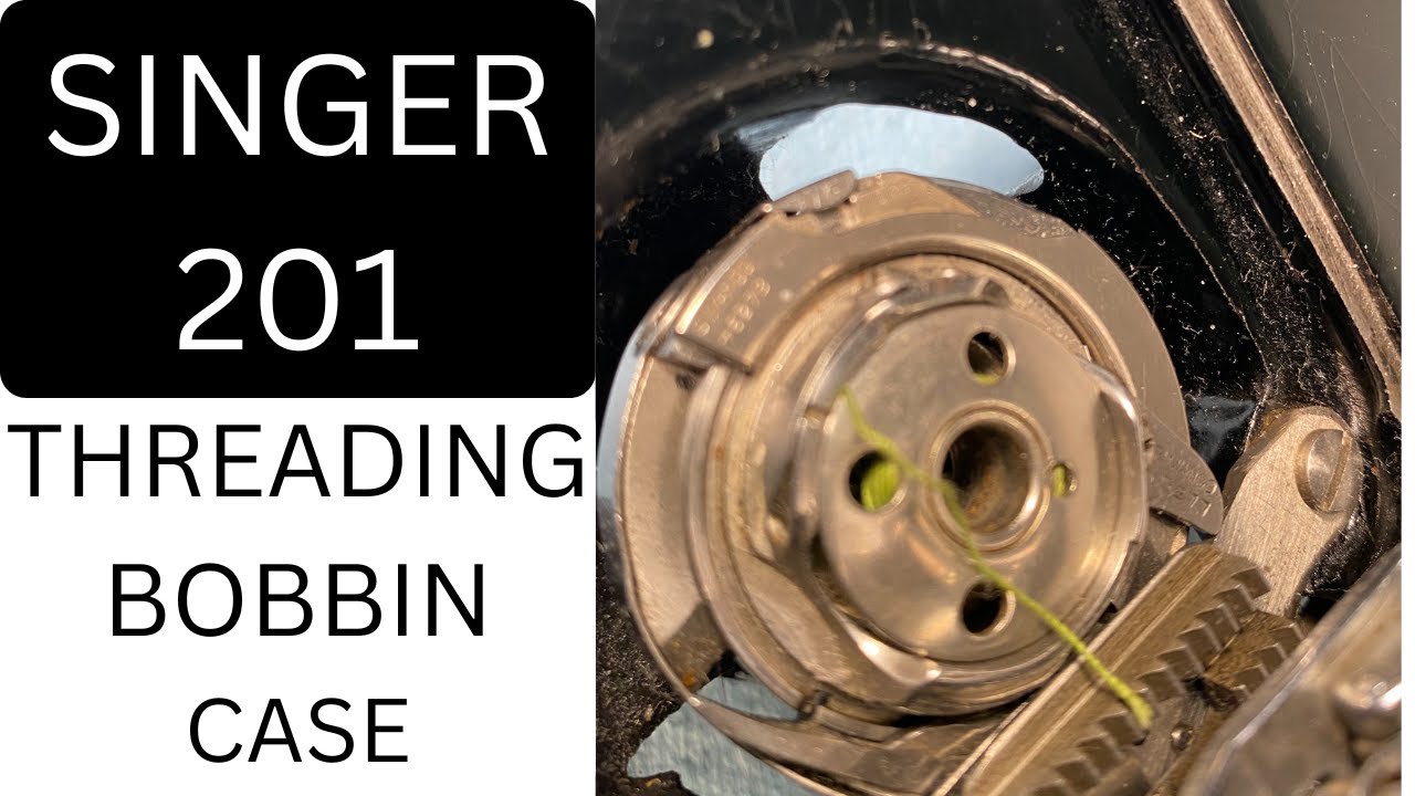 SINGER 201 THREADING THE BOBBIN CASE - YouTube