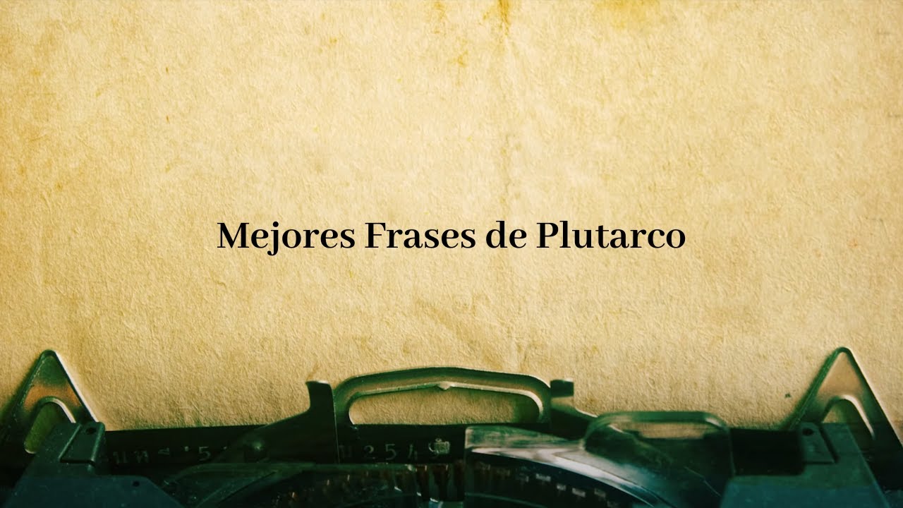 Las 23 mejores frases de Plutarco: Inspiración y Sabiduría - YouTube