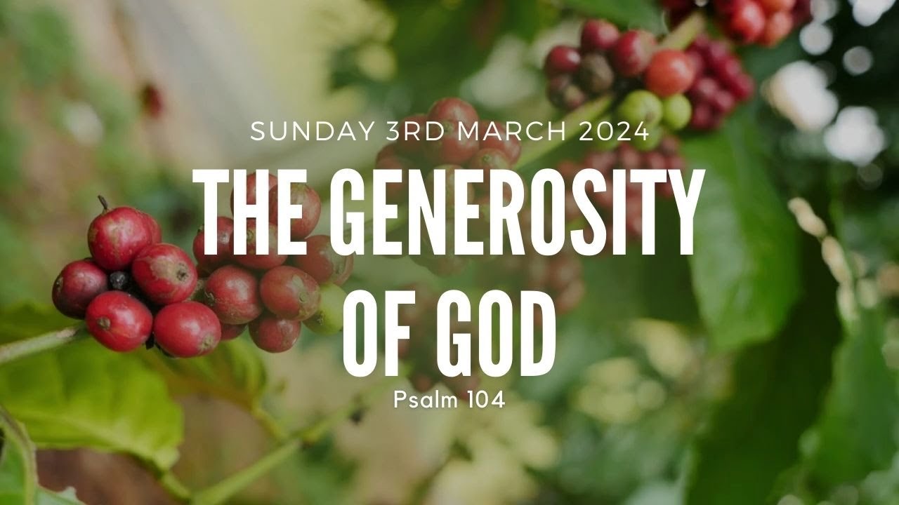 Psalm 104, The Generosity of God: Creation, Sunday 3rd March 2024 - YouTube