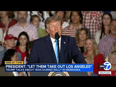Pres. Trump suggests letting Iran ‘take out’ Los Angeles and San Diego at campaign event