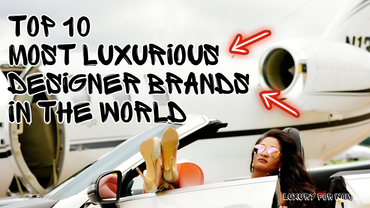 Top 10 Most Luxurious Designer Brands In the World QUEEN OF LUXURY ...