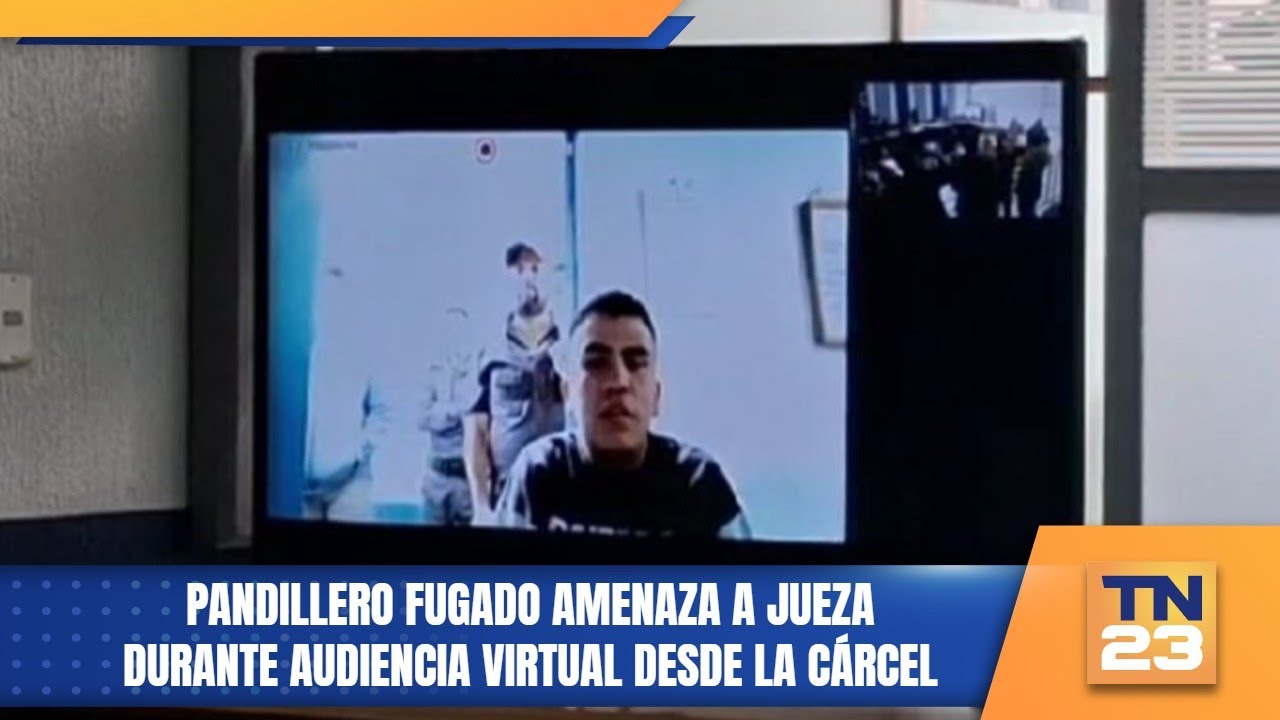 Pandillero fugado amenaza a jueza durante audiencia virtual desde la ...