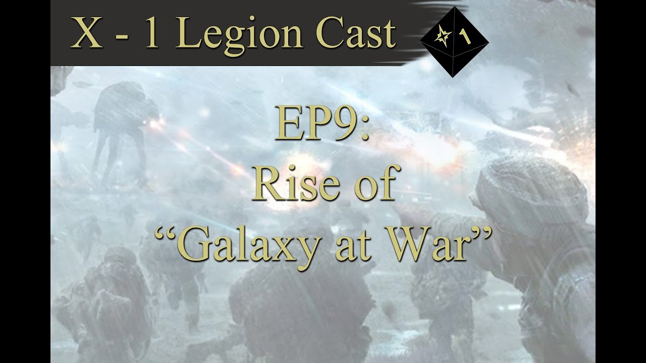 X and 1 Star Wars Legion Cast EP9: Rise of "Galaxy at War" - YouTube