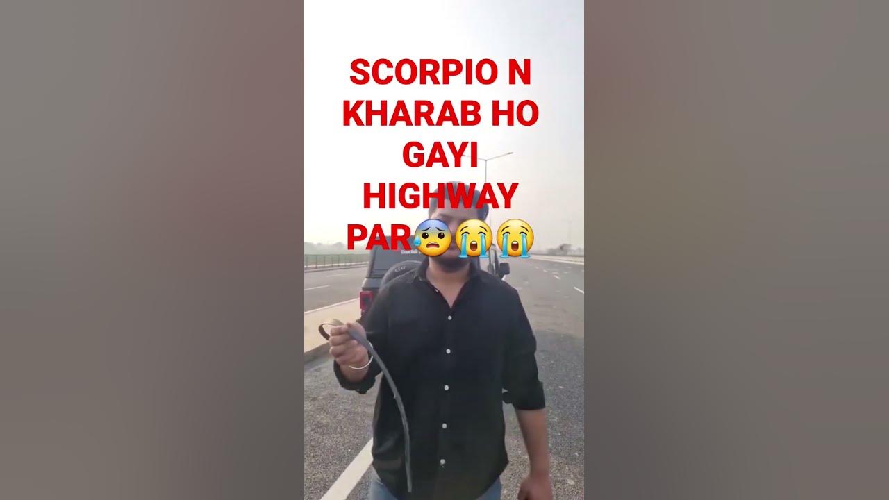 SCORPIO N KHARAB HO GAYI HIGHWAY PARππ #car #mahindra #scorpio #viral # ... SCORPIO N KHARAB HO GAYI HIGHWAY PARππ #car #mahindra #scorpio #viral # ...