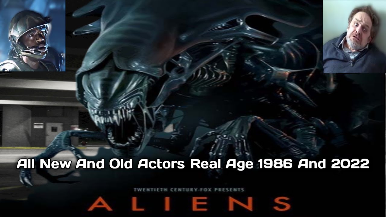 Aliens top Hit Movie 1986 All New And Old Actors Real Age 2022 - YouTube
