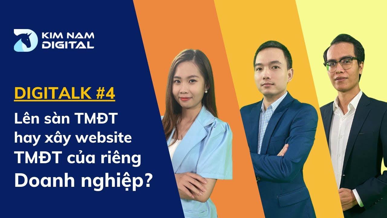 DIGITALK #04 | Lên sàn TMĐT hay xây dựng website TMĐT của chính mình? | Kim Nam Digital - YouTube