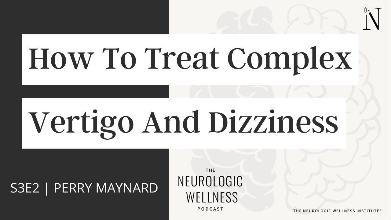 How to Treat Complex Vertigo and Dizziness Podcast - YouTube