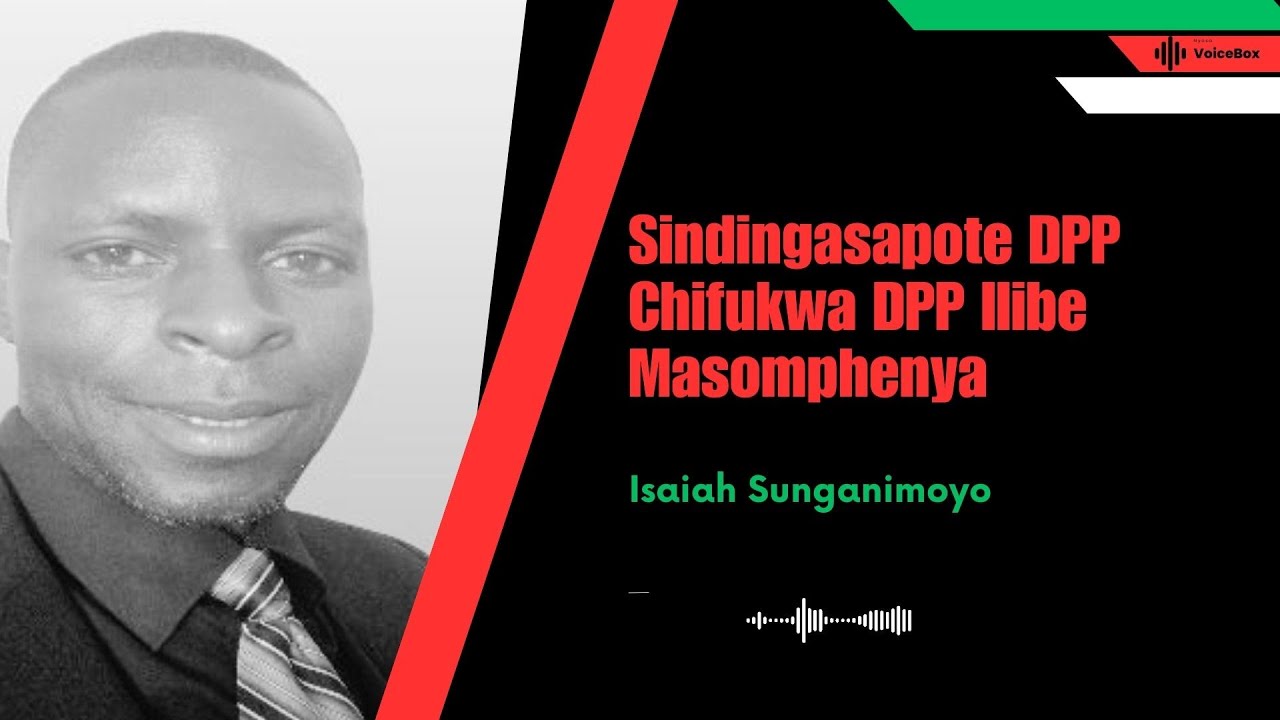 Sindingasapote DPP Chifukwa DPP Ilibe Masomphenya - Isaiah Sunganimoyo ...