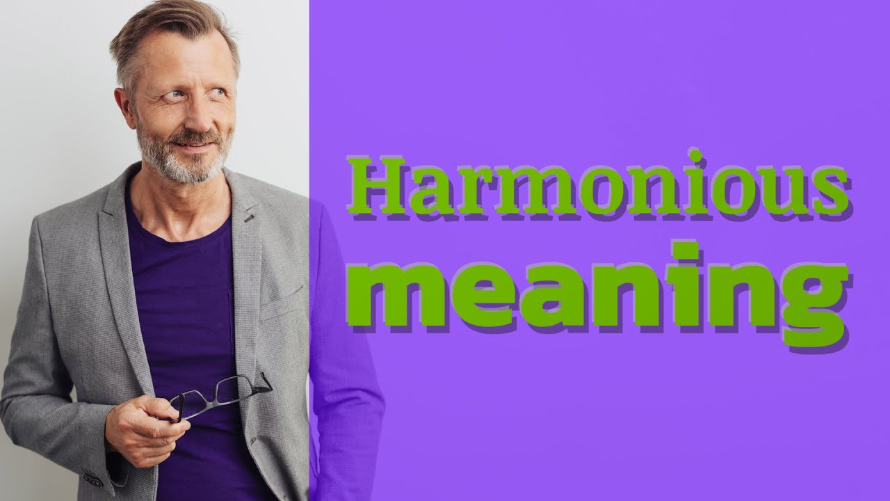 Harmonious | Definition of harmonious 📖 📖 - YouTube