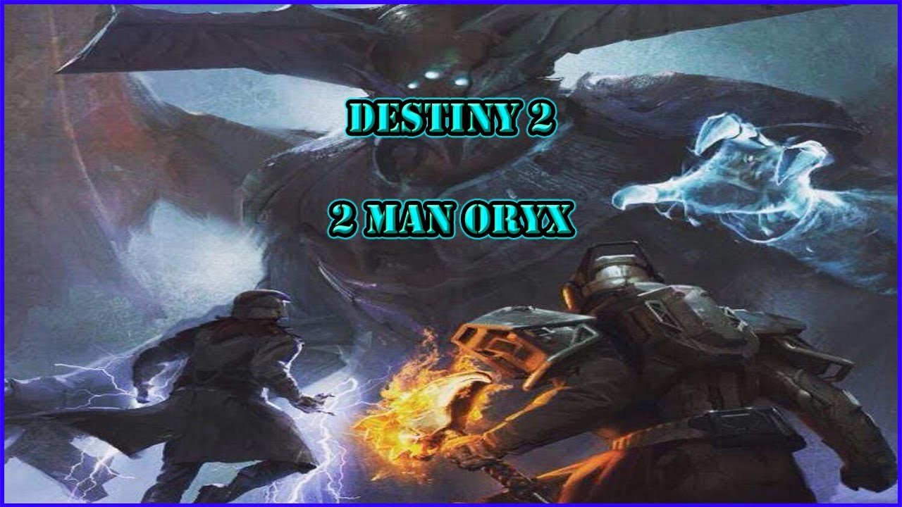 Destiny 2 / 2 MAN ORYX w/ Tizzy - YouTube
