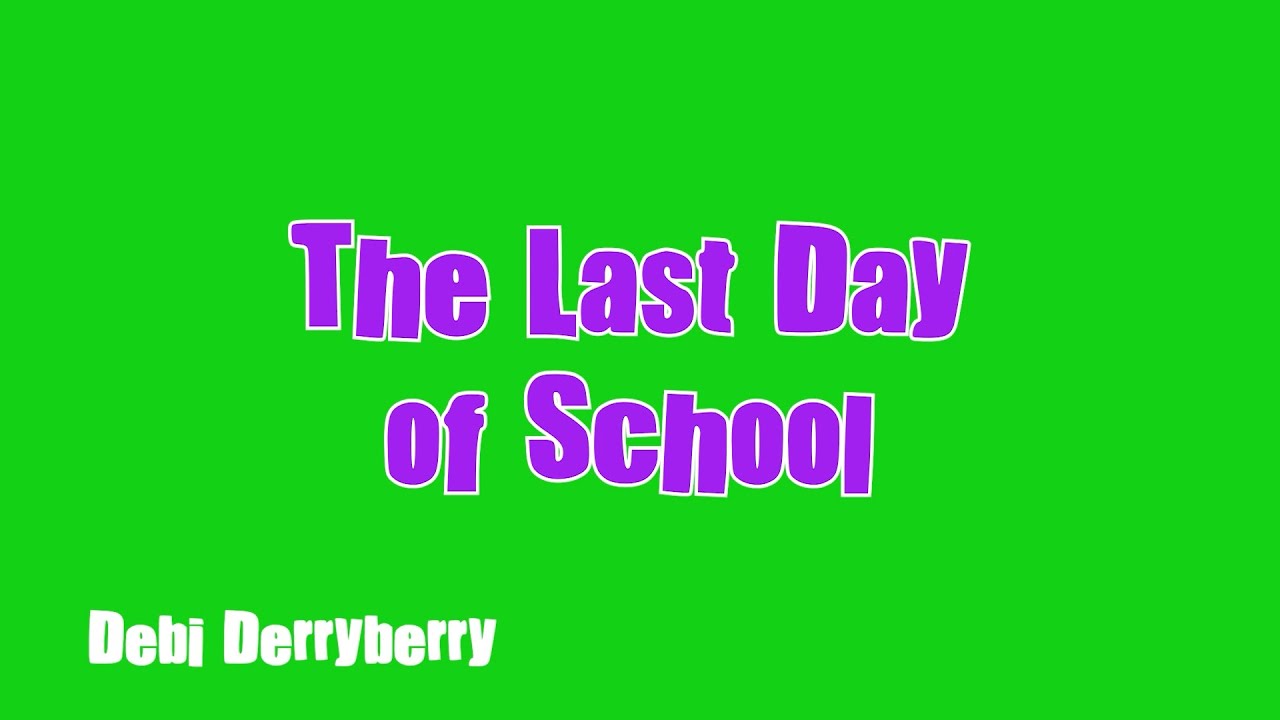🎉 Last Day of School Song | Fun Kids Sing-Along with Little Debi # ...