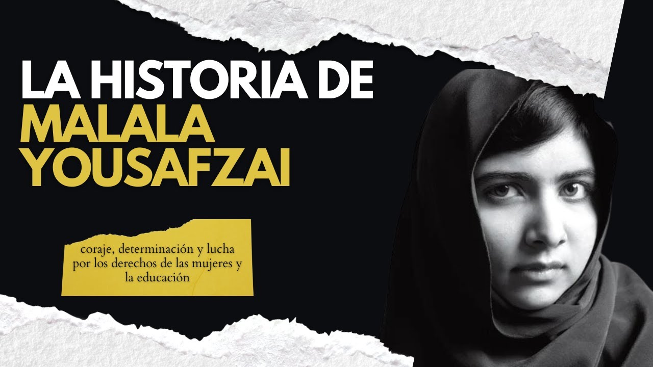 Malala Yousafzai su historia/Su valentía y su dedicación han inspirado ...
