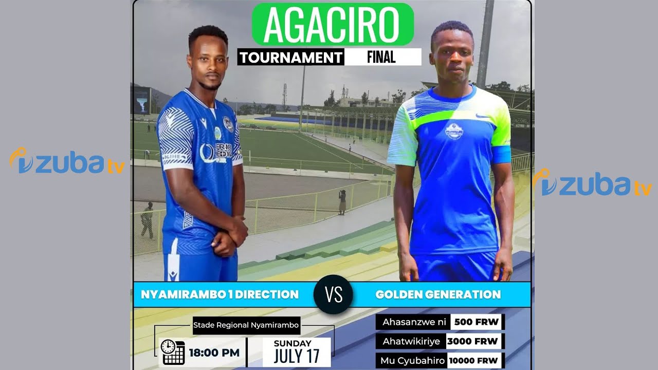 🔴LIVE: AGACIRO TOURNAMENT CUP FINAL # IZUBA TV - YouTube