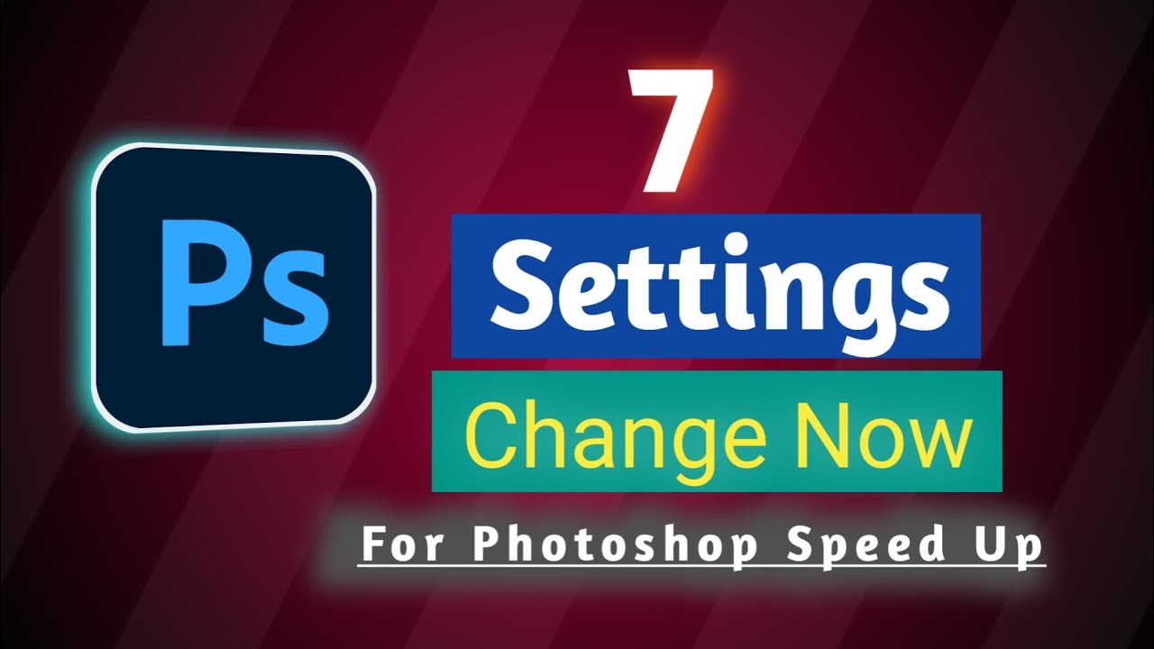 7 Photoshop Settings You Should Change Now | How to Boost Performance ...