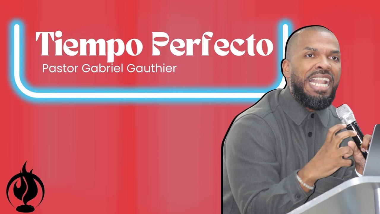 Tiempo Perfecto - Pastor Gabriel Gauthier - YouTube