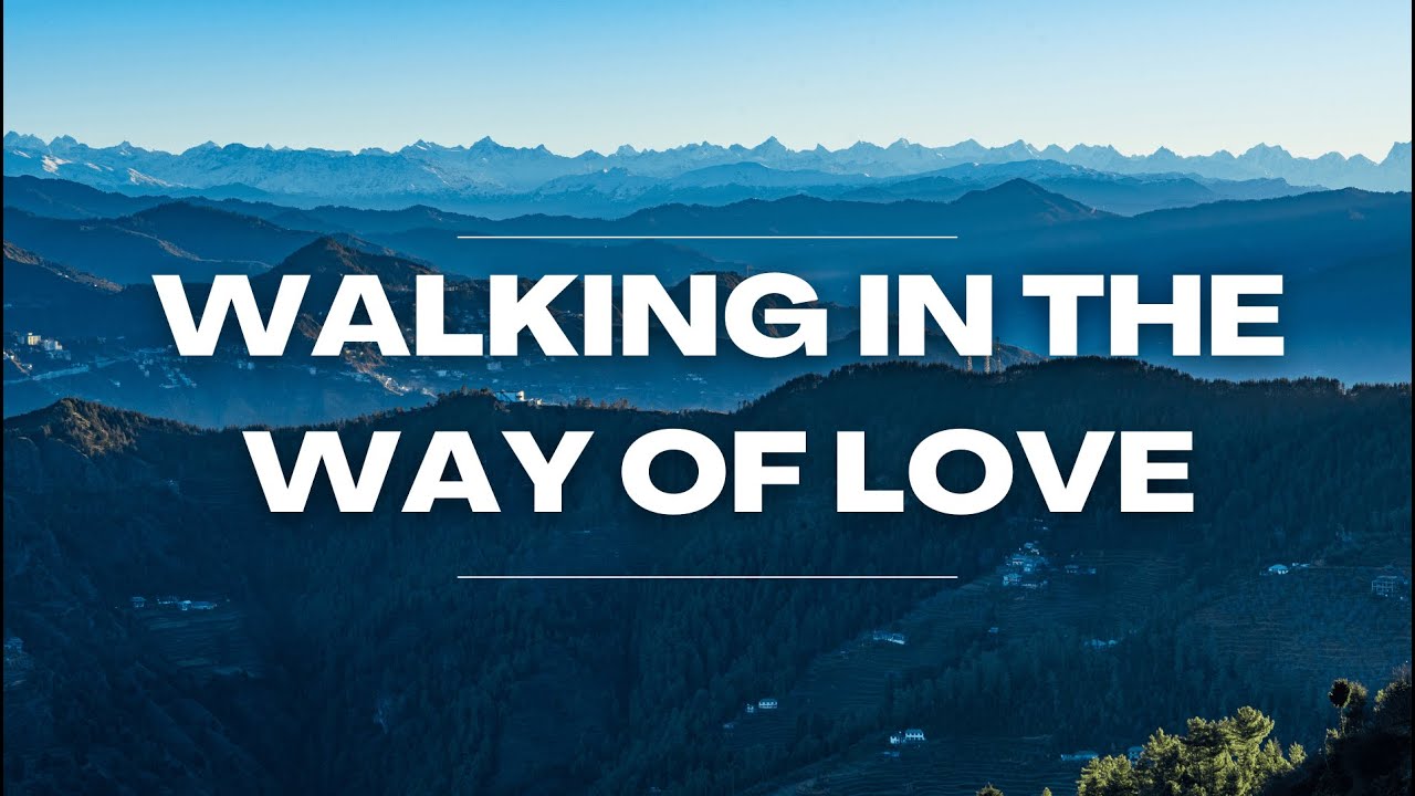 Walking in the Way of Love | January 5, 2025 - YouTube