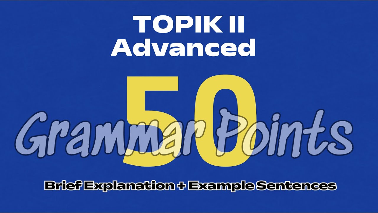 50 Essential Grammar Points for TOPIK II (Levels 5-6) | Advanced Korean ...
