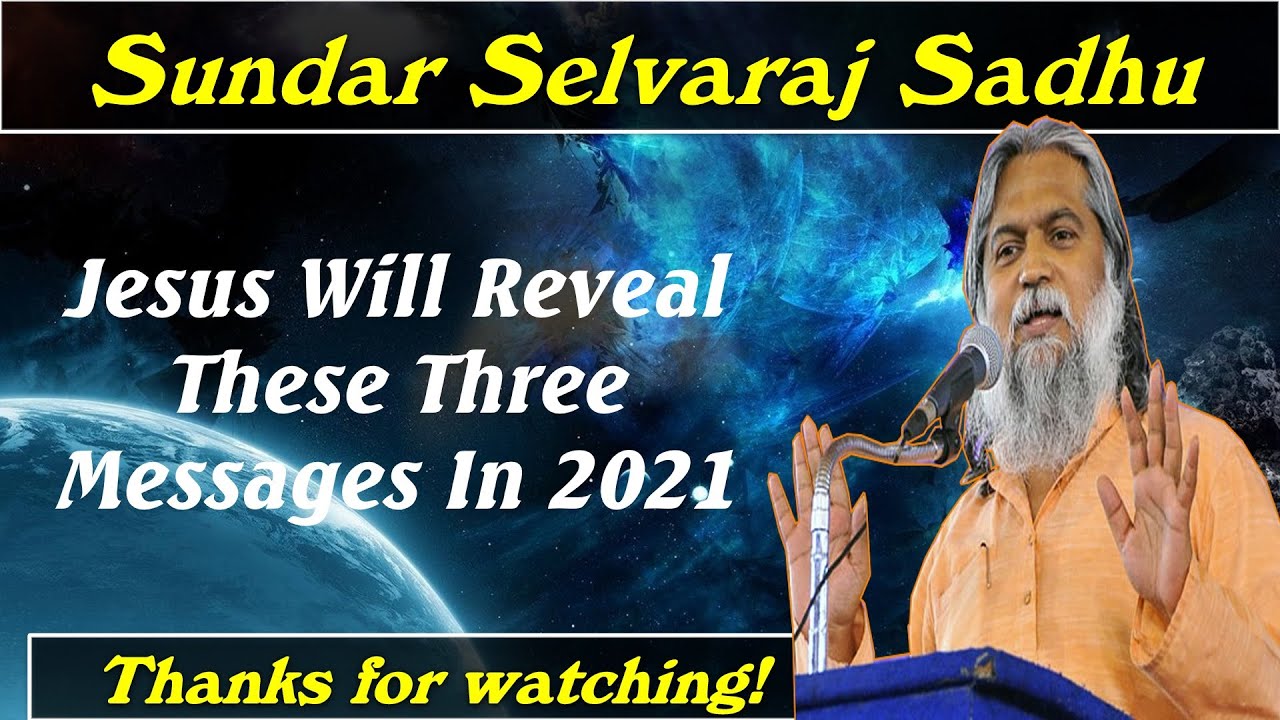 Sundar Selvaraj Sadhu Update - Jesus Will Reveal These Three Messages ...