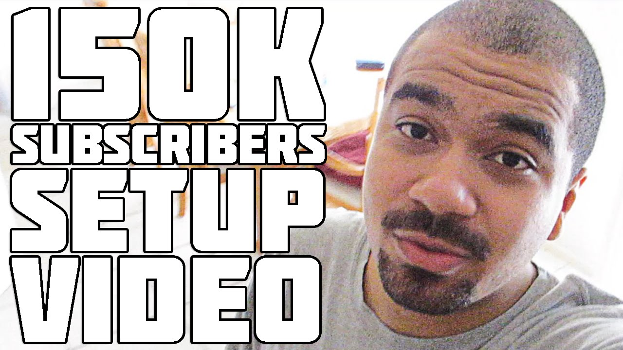 150,000 Subscribers Setup Video!! - YouTube