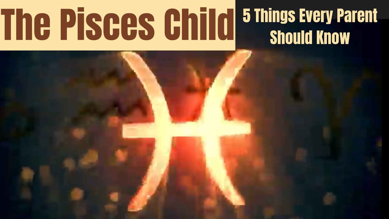 Parenting a Pisces Child: 5 Things You Should Know from Astrologer ...
